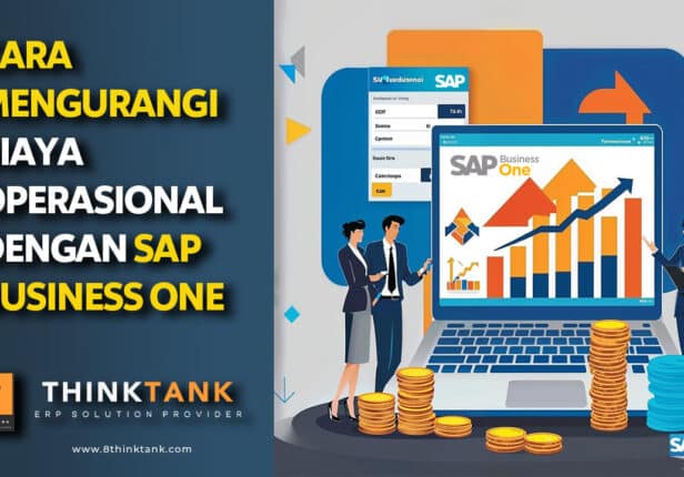 Apa Itu SAP Business One? Pengertian dan Manfaatnya - Think Tank Solusindo